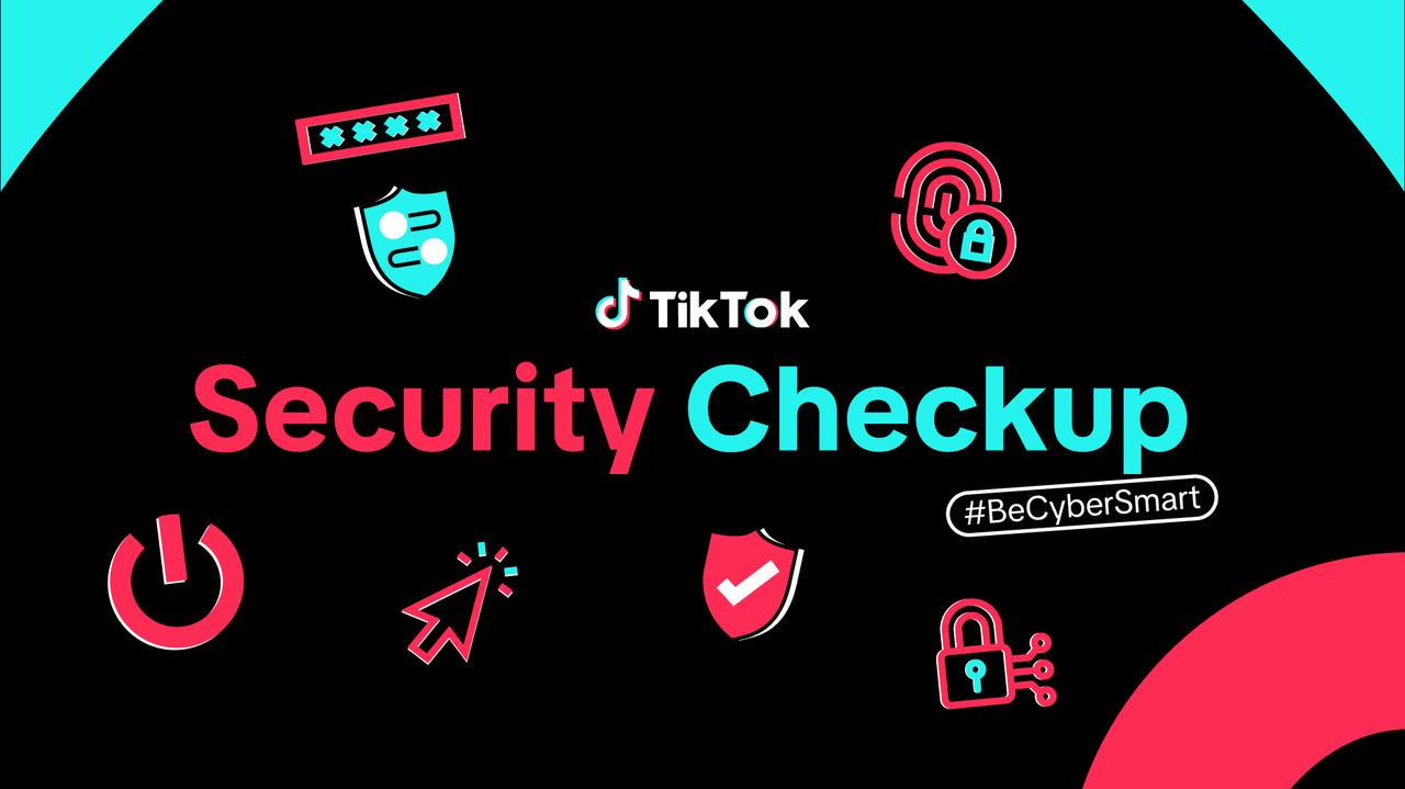 Introducing Security Checkup: A smarter way to safeguard your TikTok ...